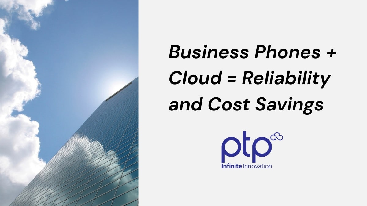 Cut Costs and Improve Reliability with Cloud-Based Phone